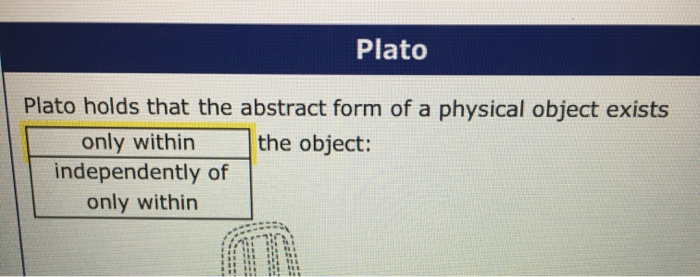 Solved Plato Plato holds that the abstract form of a | Chegg.com