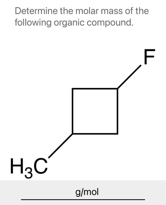 Solved Determine the molar mass of the following organic | Chegg.com