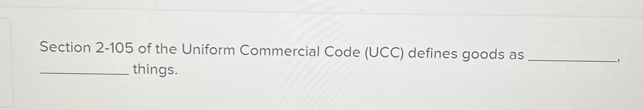 Solved Section 2-105 ﻿of the Uniform Commercial Code (UCC) | Chegg.com