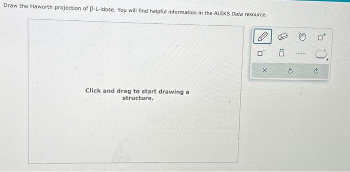 Solved Draw the Haworth projection of β-L-idose. You will | Chegg.com