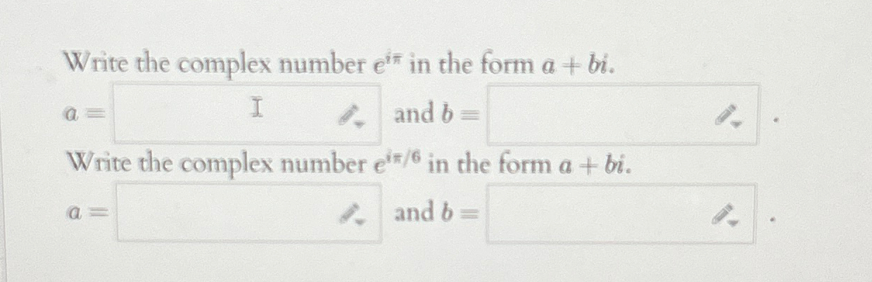 Solved Write the complex number eiπ ﻿in the form a+bi.a=and | Chegg.com