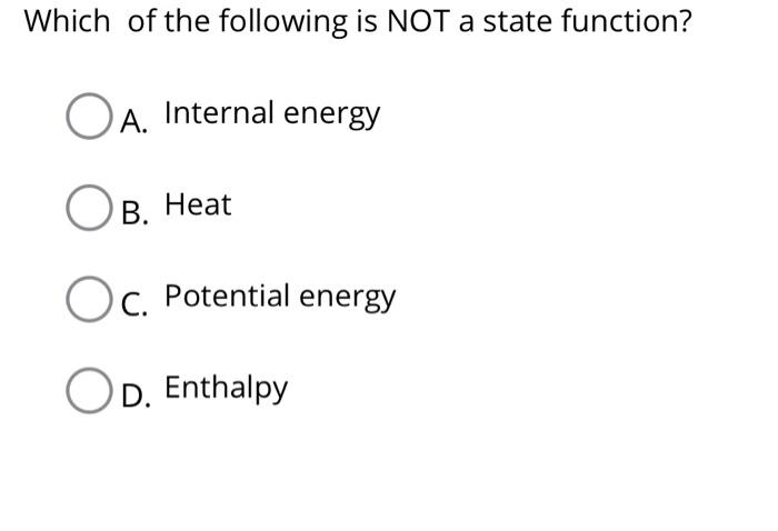 Solved Which of the following is NOT a state function? A. | Chegg.com