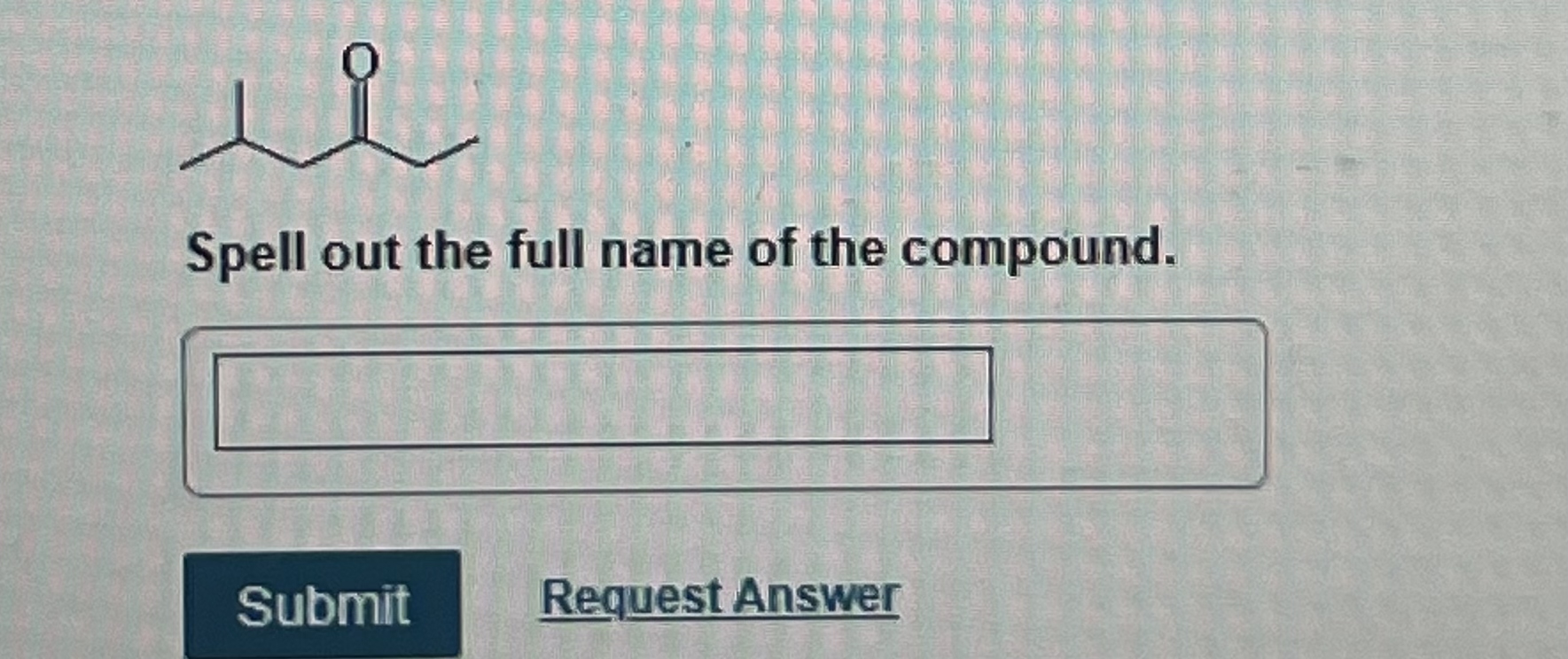 Solved Spell out the full name of the compound.Request | Chegg.com
