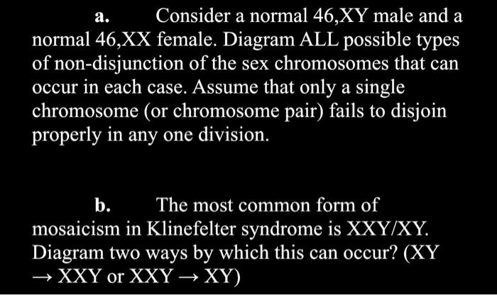 Solved a. Consider a normal 46,XY male and a normal 46,XX | Chegg.com