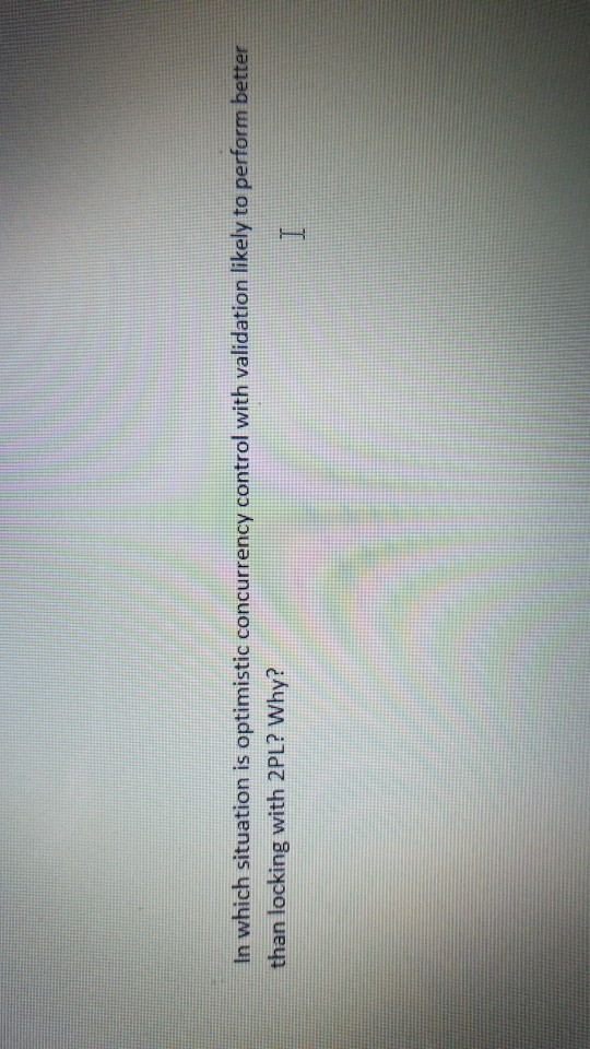 Solved In which situation is optimistic concurrency control | Chegg.com