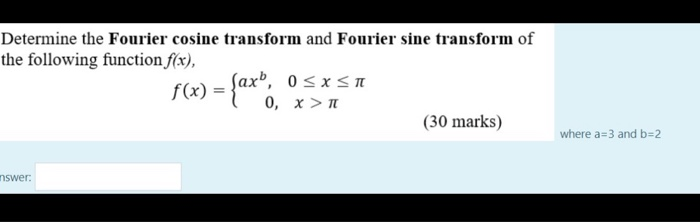 Solved Determine the Fourier cosine transform and Fourier | Chegg.com