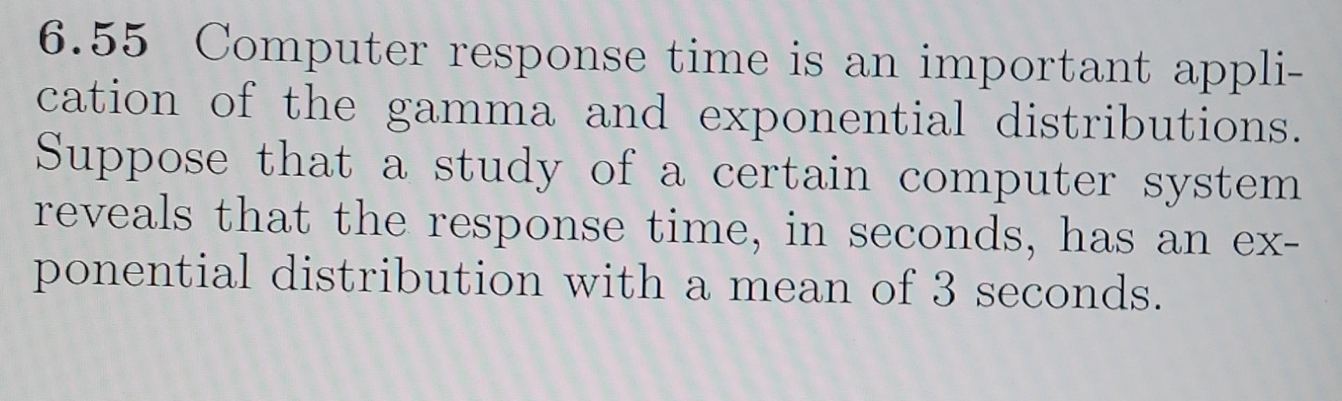 Solved 6.55 Computer response time is an important appli- | Chegg.com
