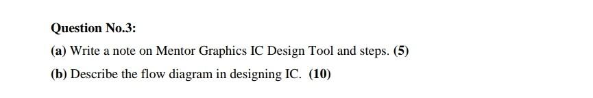 Solved Question No.3: (a) Write a note on Mentor Graphics IC | Chegg.com