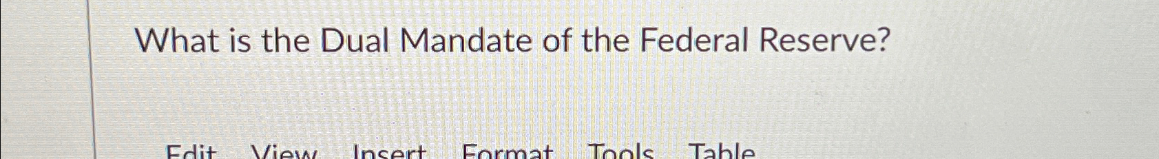 Solved What is the Dual Mandate of the Federal Reserve? | Chegg.com