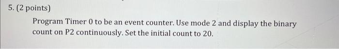 ( 2 points) Program Timer 0 to be an event counter. | Chegg.com