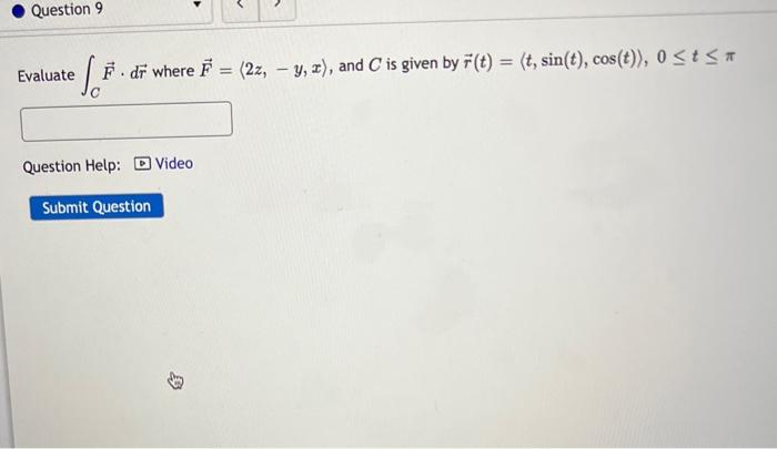 Solved Evaluate ∫CF⋅dr where F= 2z,−y,x , and C is given by | Chegg.com
