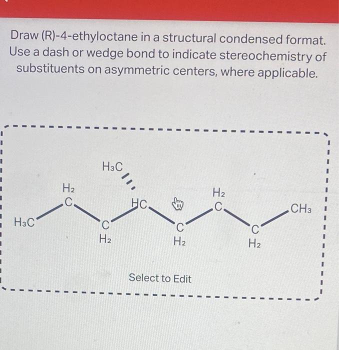 Solved Draw (R)-4-ethyloctane in a structural condensed | Chegg.com