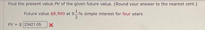 Solved Find the present value PV of the given future value. | Chegg.com