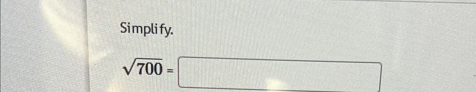 Solved Simplify.7002= | Chegg.com