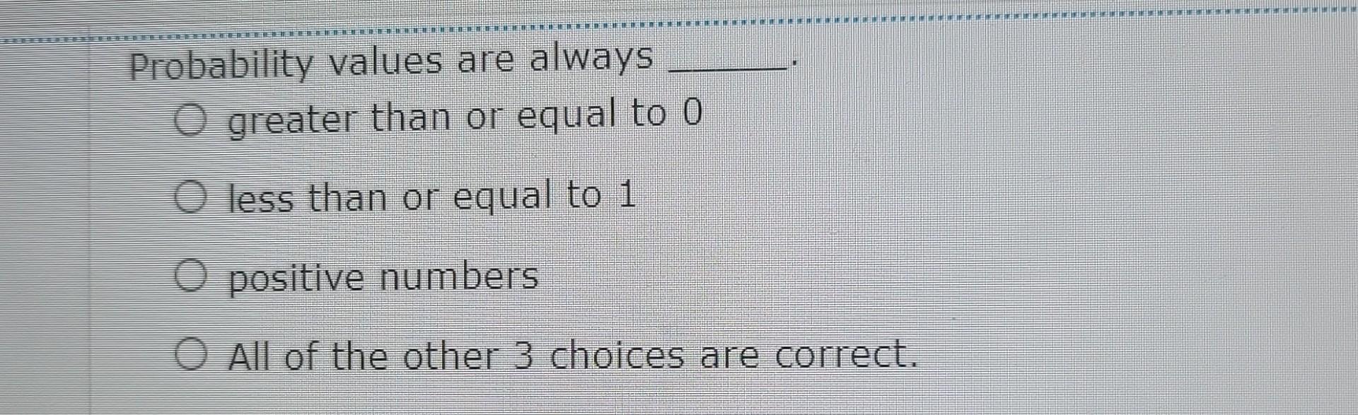 Solved Probability values are always greater than or equal | Chegg.com
