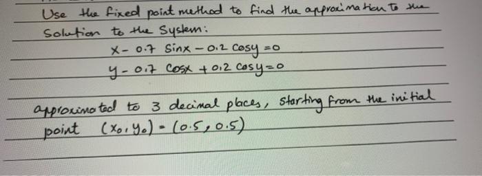 Solved Use the fixed point method to find the approximation | Chegg.com