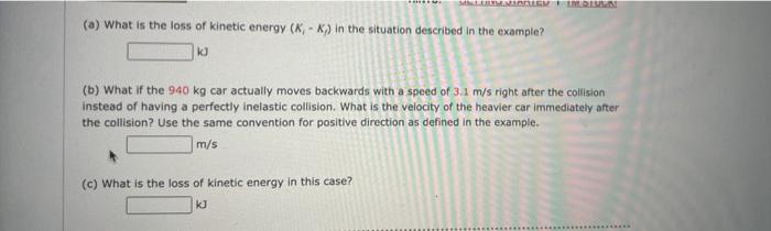 Solved (a) What is the loss of kinetic energy (Ki−Kf) in the | Chegg.com