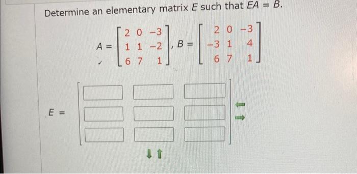 Solved Determine an elementary matrix E such that EA=B. | Chegg.com