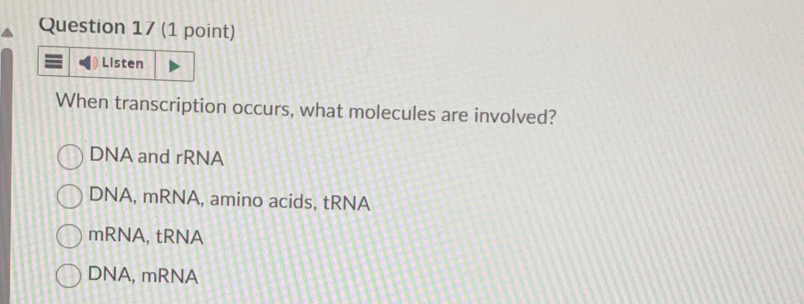 Solved Question 17 (1 ﻿point)ListenWhen transcription | Chegg.com