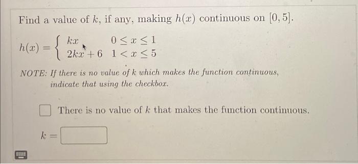 Solved Find a value of k, if any, making h(x) continuous on | Chegg.com