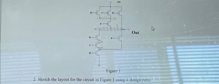 Solved 2. Sketch the layout for the circuit in Figure 1 | Chegg.com