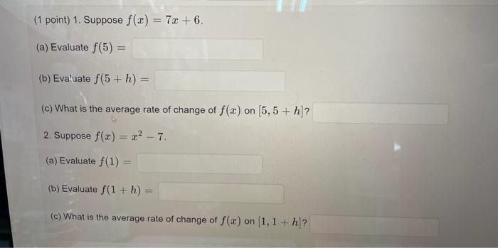 Solved (1 point) 1. Suppose f(x) = 7x + 6. (a) Evaluate f(5) | Chegg.com