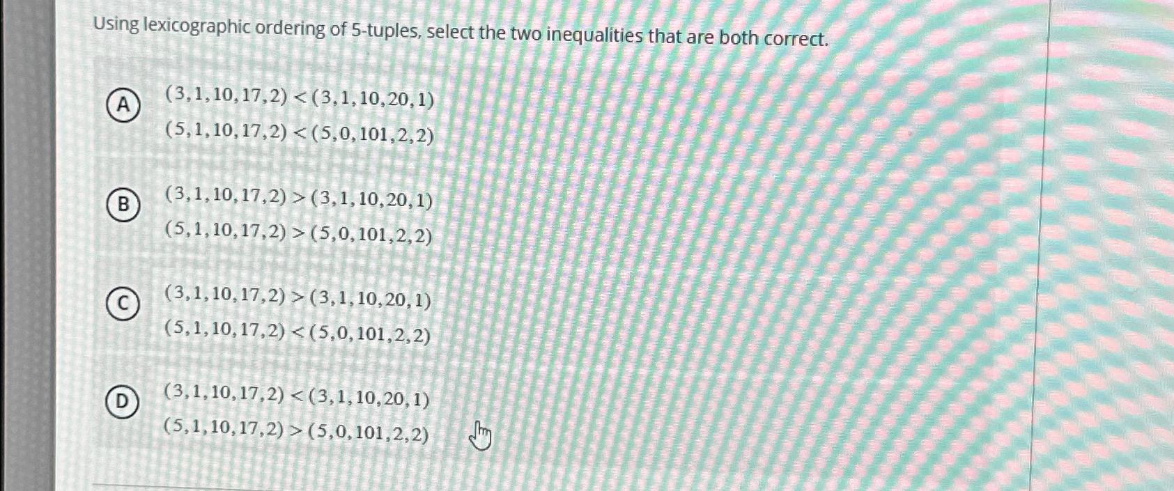 Solved Using lexicographic ordering of 5-tuples, select the | Chegg.com