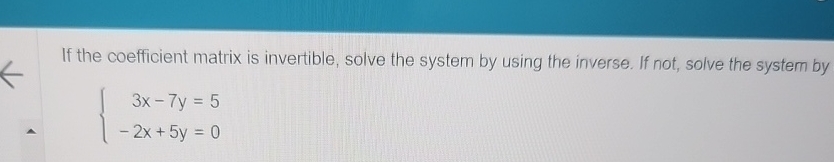 Solved If the coefficient matrix is invertible, solve the | Chegg.com