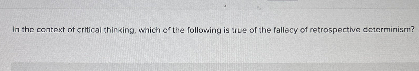 Solved In the context of critical thinking, which of the | Chegg.com