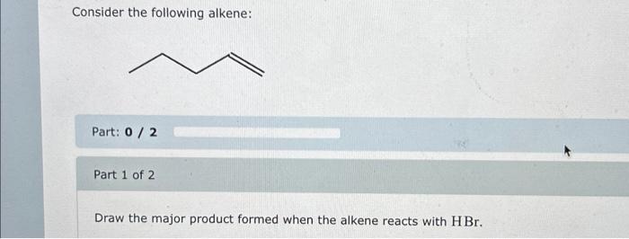 Solved Consider the following alkene: Part: 0 / 2 Part 1 of | Chegg.com Solved Consider the following alkene: Part: 0 / 2 Part 1 of | Chegg.com