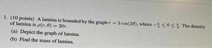Solved 1. (10 points) A lamina is bounded by the graph r = 3 | Chegg.com