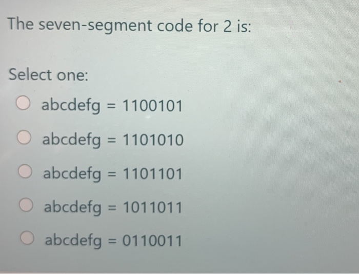 Solved The seven-segment code for 2 is: Select one: abcdefg | Chegg.com