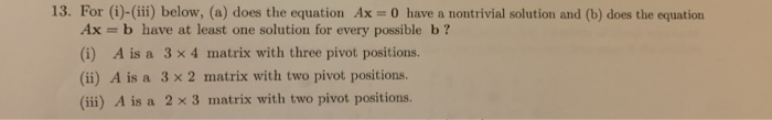 Solved 13. For (i)-(iii) below, (a) does the equation Ax=0 | Chegg.com