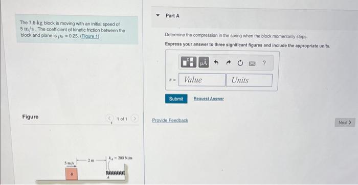 Solved The 7.6 kg block is moving whh an initial speed of 5 | Chegg.com