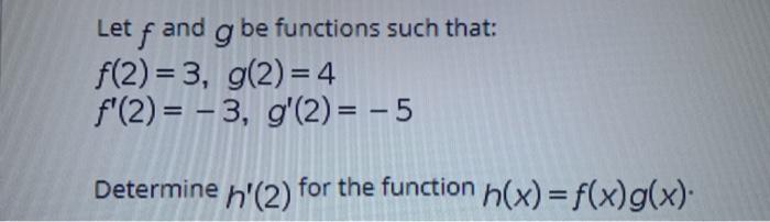 Solved Let f and gbe functions such that: f(2)=3, g(2)=4 | Chegg.com