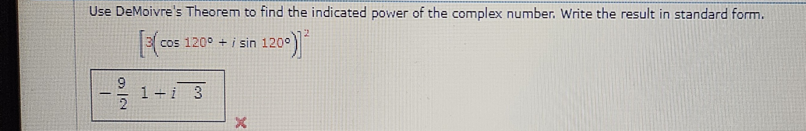 Solved Use DeMoivre's Theorem to find the indicated power of | Chegg.com