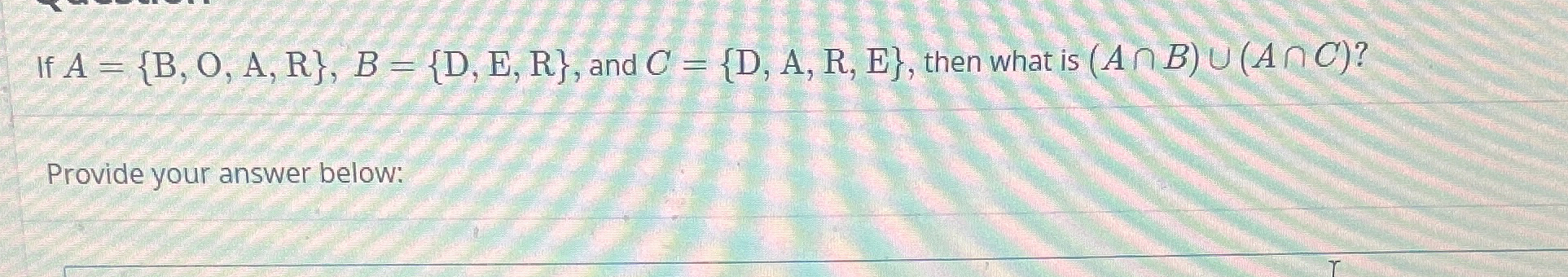 Solved If A={B,O,A,R},B={D,E,R}, ﻿and C={D,A,R,E}, ﻿then | Chegg.com