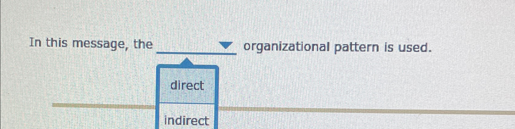 Solved In this message, the organizational pattern is used. | Chegg.com