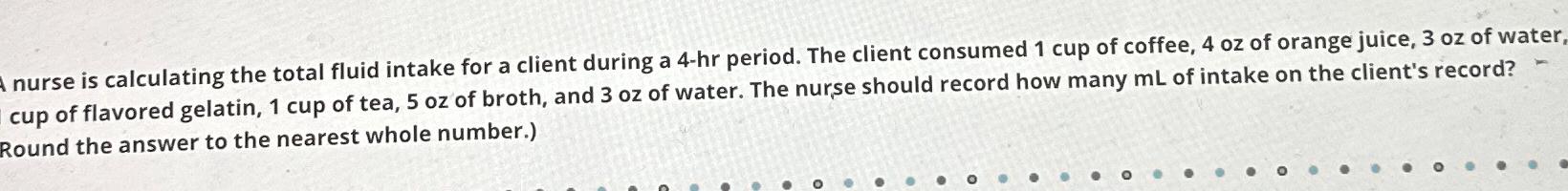 Solved nurse is calculating the total fluid intake for a | Chegg.com