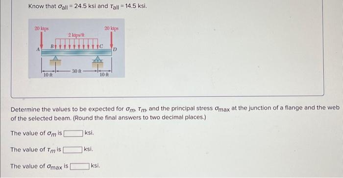 Solved Know that σall =24.5ksi and τall =14.5ksi.Determine | Chegg.com