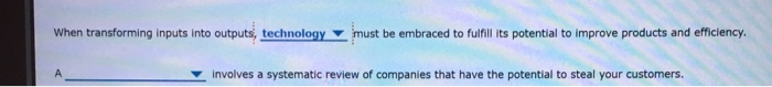 When transforming inputs into outputs, technology | Chegg.com