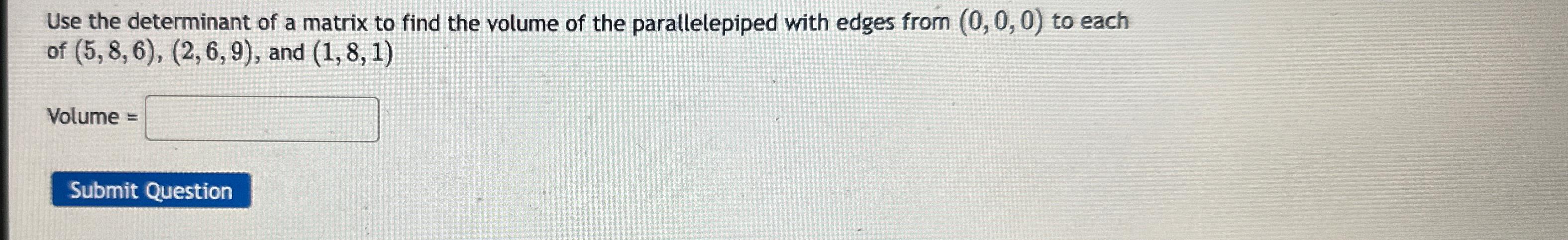 Solved Use the determinant of a matrix to find the volume of | Chegg.com