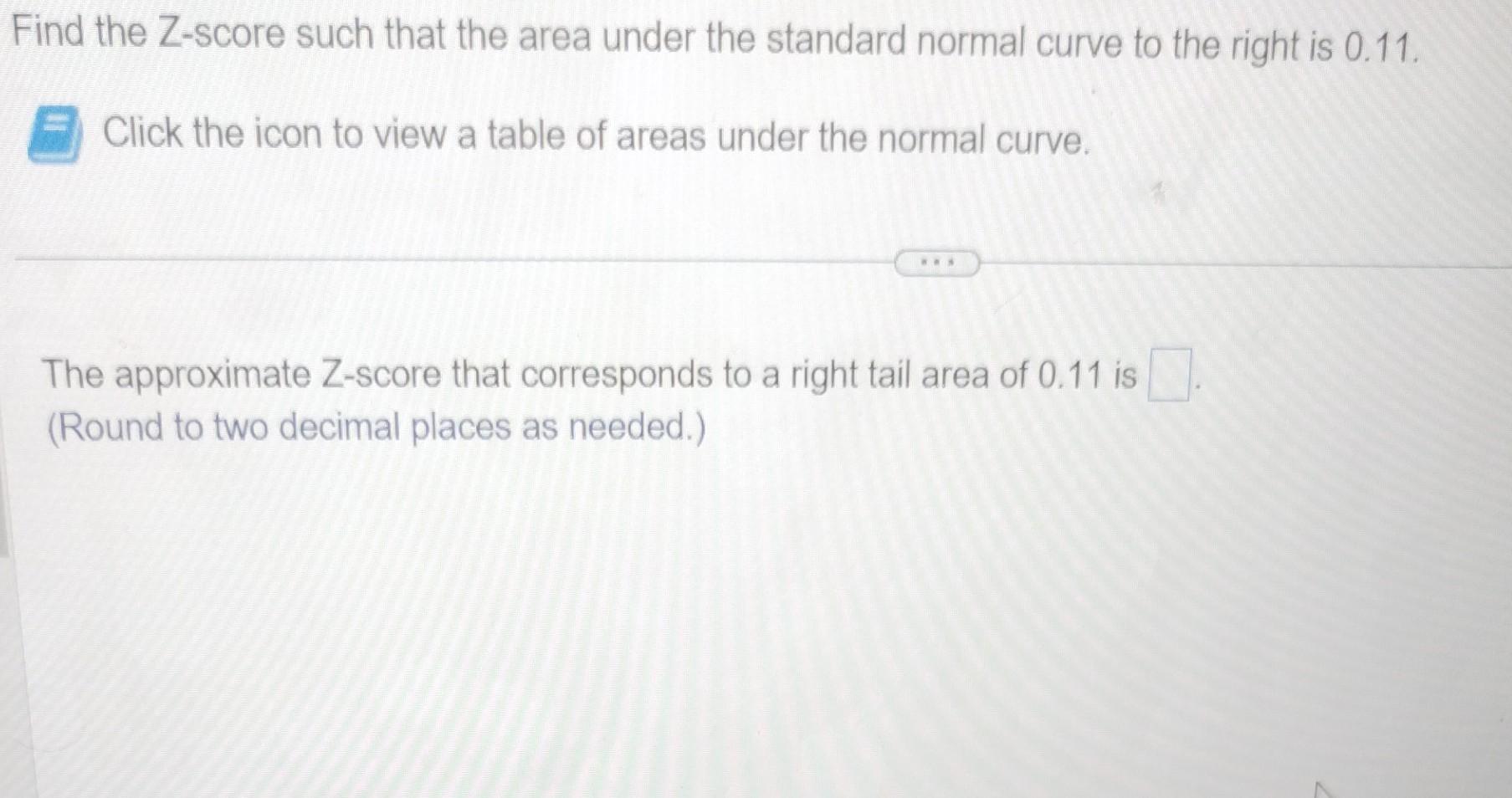 Solved Find the Z-score such that the area under the | Chegg.com