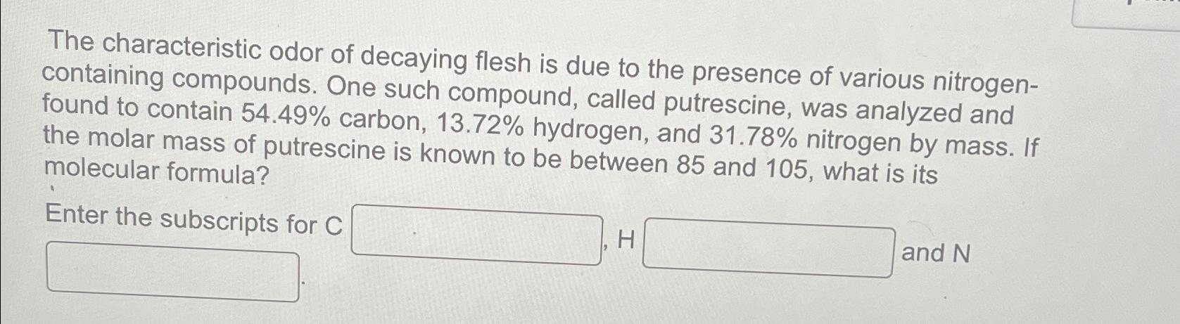 Solved The characteristic odor of decaying flesh is due to | Chegg.com