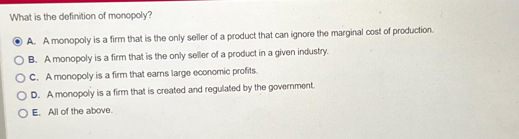 Solved What is the definition of monopoly?A. ﻿A monopoly is | Chegg.com
