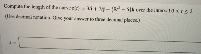 Solved Compute the length of the curve r(t) = 3ti + 7tj + | Chegg.com