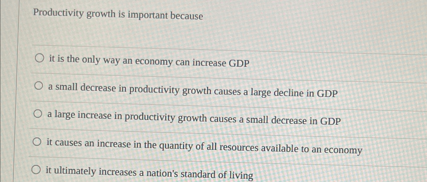 Solved Productivity growth is important becauseit is the | Chegg.com