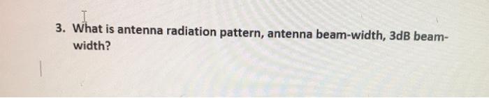 Solved 3. What is antenna radiation pattern, antenna | Chegg.com