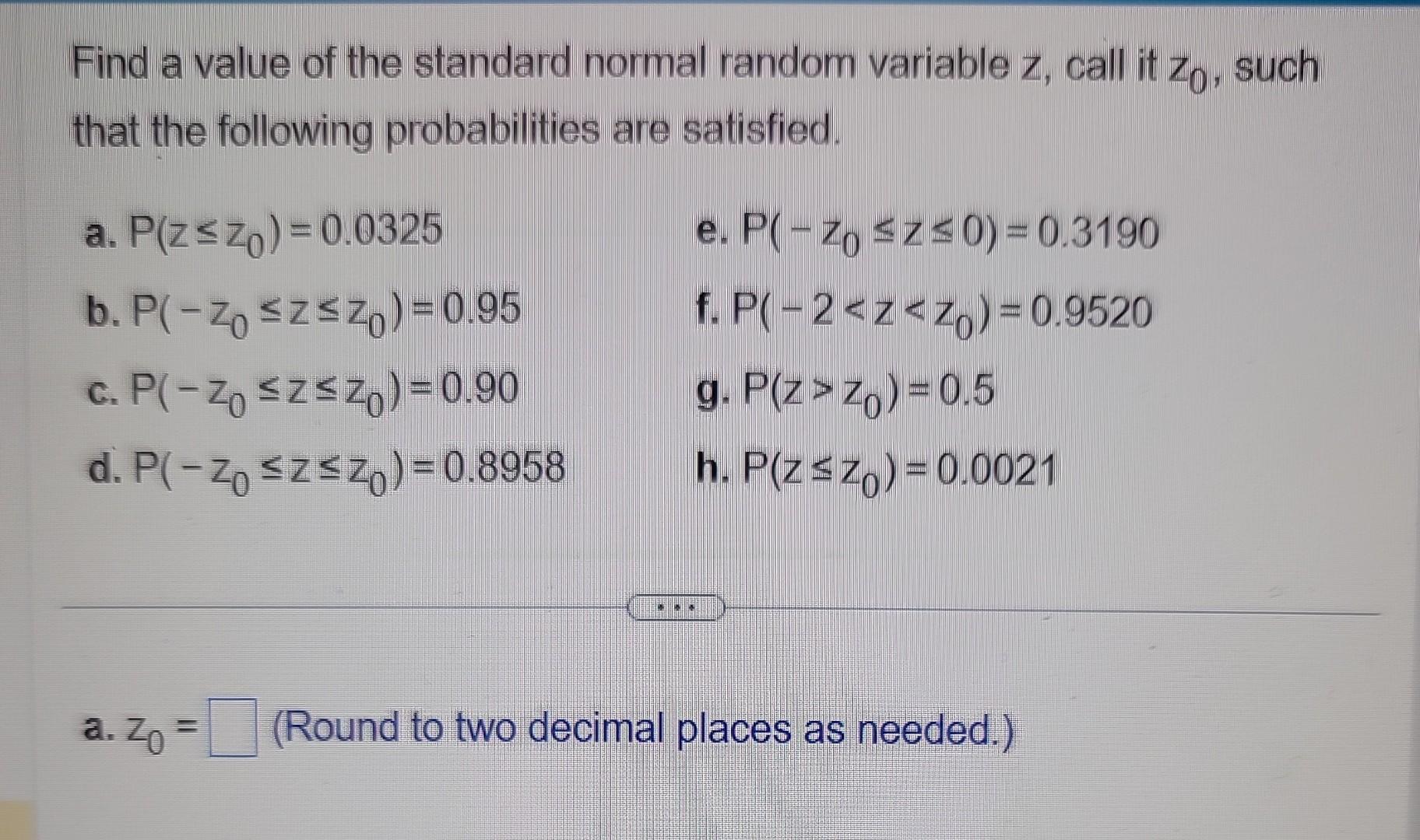 Solved Find a value of the standard normal random variable | Chegg.com Solved Find a value of the standard normal random variable | Chegg.com