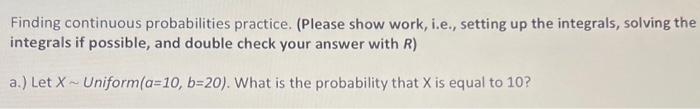Solved Finding continuous probabilities practice. (Please | Chegg.com